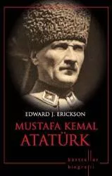 Mustafa Kemal Ataturk - Edward J. Erickson 978-606-741-029-7