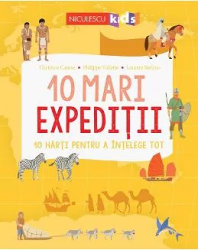 10 mari expeditii - Christine Causse Philippe Vallette Laurent Stefano ...