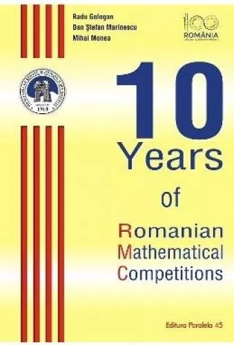 10 Years of Romanian Mathematical Competitions - Radu Gologan 978-973 ...