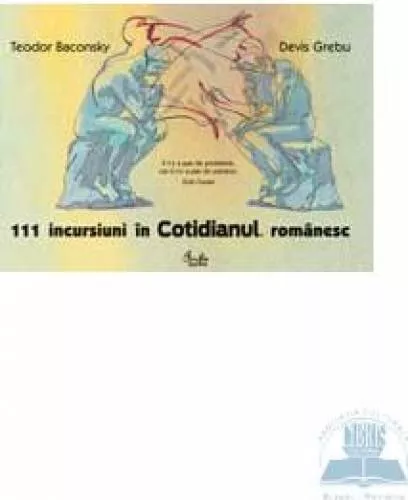 111 incursiuni in cotidianul romanesc - Teodor Baconsky Devis Grebu 973 ...