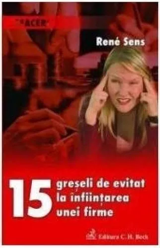 15 Greseli De Evitat La Infiintarea Unei Firme - Rene Sens 973-115-081-9