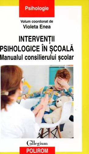 Interventii psihologice in scoala. Manualul consilierului scolar ...