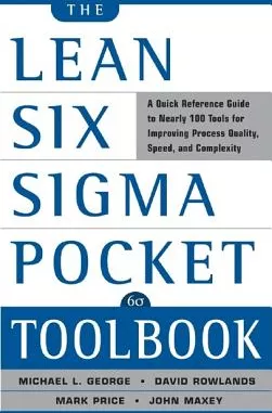 The Lean Six SIGMA Pocket Toolbook A Quick Reference Guide to 70 Tools ...
