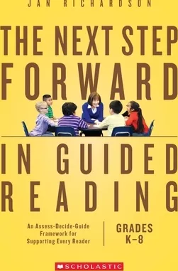 The Next Step Forward in Guided Reading An Assess Decide Guide ...