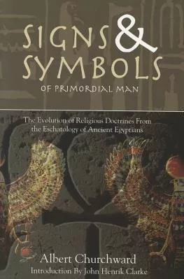 Signs Symbols of Primordial Man The Evolution of Religious Doctrines ...