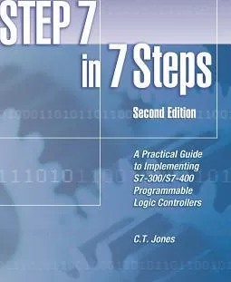 Step 7 in 7 Steps A Practical Guide to Implementing S7 300 S7 400 la CEL.ro