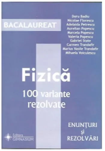 Bacalaureat Fizica 100 variante rezolvate. Enunturi si rezolvari 8zdg ...