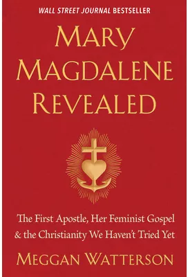 Mary Magdalene Revealed The First Apostle Her Feminist Gospel the ...
