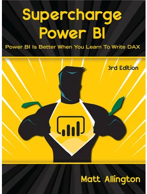 Supercharge Power BI Power BI is Better When You Learn To Write DAX - Allington