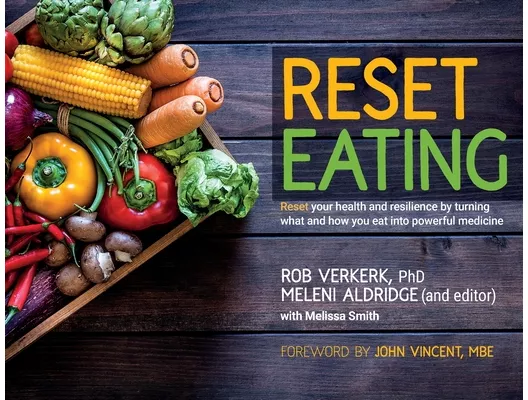 Reset Eating Reset your health and resilience by turning what and how ...