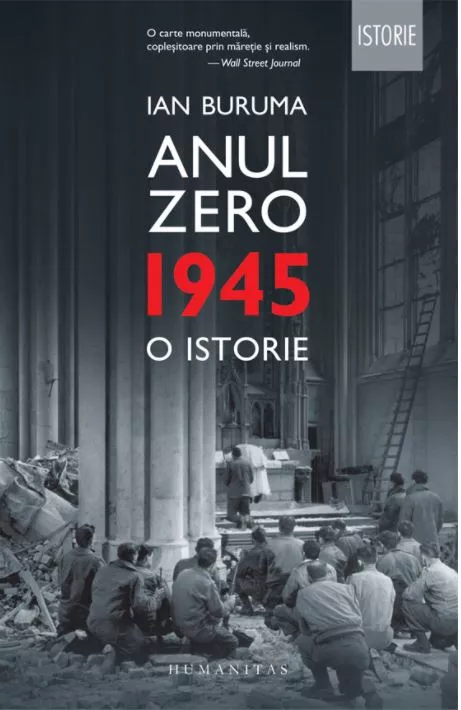Anul Zero 1945 O Istorie Ed.2017 - Ian Buruma 978-973-50-5784-8 - cel.ro