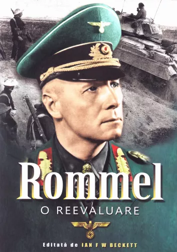 Rommel O Reevaluare - Ian F.w. Beckett 978-606-94269-0-6 - cel.ro