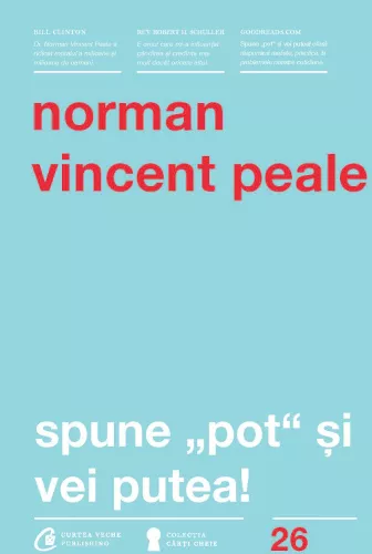 Spune Pot Si Vei Putea - Norman Vincent Peale 978-606-588-975-0 - cel.ro