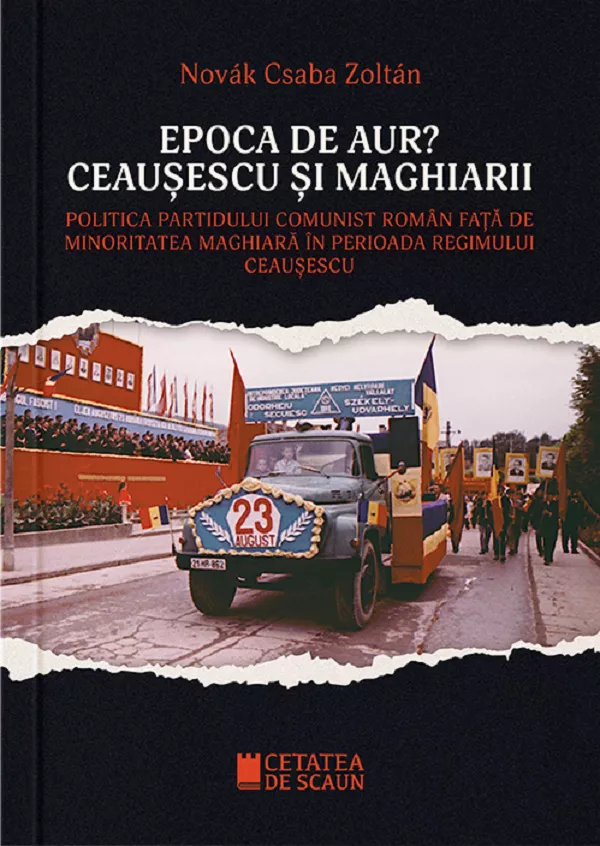 Epoca de aur ceausescu si maghiarii. politica partidului comunist roman fata de - cel.ro
