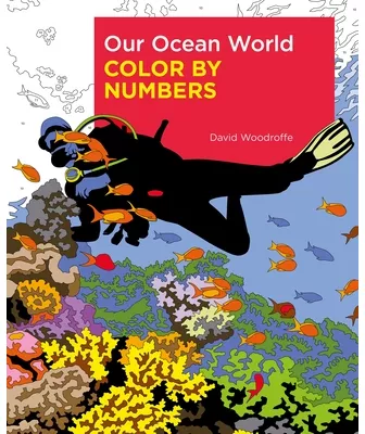 Our Ocean World Color by Numbers - David Woodroffe Author 42122999 - cel.ro