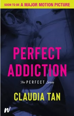 Perfect Addiction - Claudia Tan Author 40910411