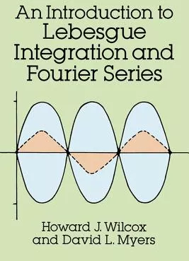 An Introduction to Lebesgue Integration and Fourier Series Introduction ...