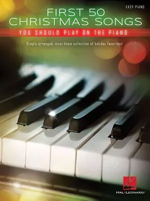 First 50 Christmas Songs You Should Play on the Piano - Hal Leonard Corp - cel.ro