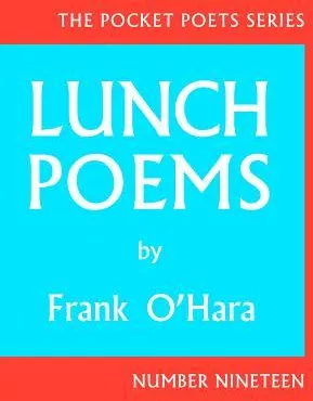 Lunch Poems - Frank O Hara Author 10730655 - cel.ro