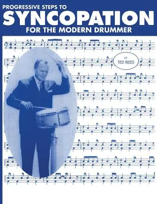 Progressive Steps to Syncopation for the Modern Drummer - Ted Reed ...