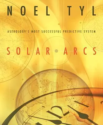 Solar Arcs Astrology s Most Successful Predictive System - Noel Tyl ...
