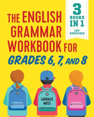 The English Grammar Workbook for Grades 6 7 and 8 125 Simple Exercises ...