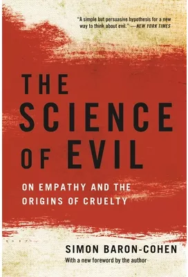 The Science of Evil On Empathy and the Origins of Cruelty - Simon Baron ...