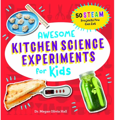 Awesome Kitchen Science Experiments for Kids 50 Steam Projects You Can ...