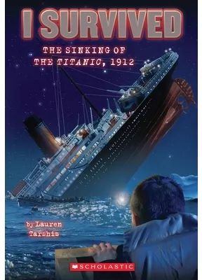 I Survived the Sinking of the Titanic 1912 - Lauren Tarshis 233011 - cel.ro