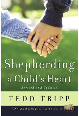 Shepherding a Child s Heart - Tedd Tripp 268285 - cel.ro