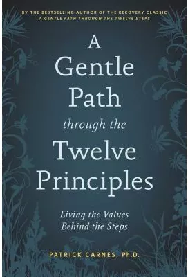 A Gentle Path Through the Twelve Principles Living the Values Behind ...