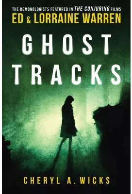 Ghost Tracks Case Files of Ed Lorraine Warren - Wicks A Cheryl Author ...