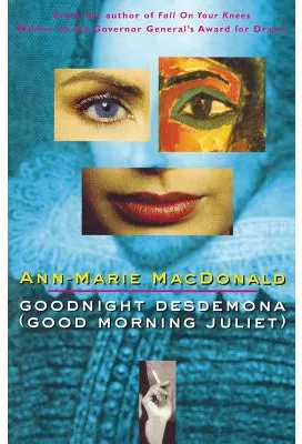 Goodnight Desdemona Good Morning Juliet - Ann-Marie MacDonald