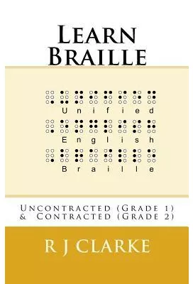 Learn Braille Uncontracted Grade 1 Contracted Grade 2 - R J Clarke ...