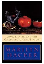 Love Death and the Changing of the Seasons - Marilyn Hacker 145216 - cel.ro