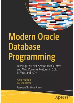 Modern Oracle Database Programming Level Up Your Skill Set to Oracle s ...