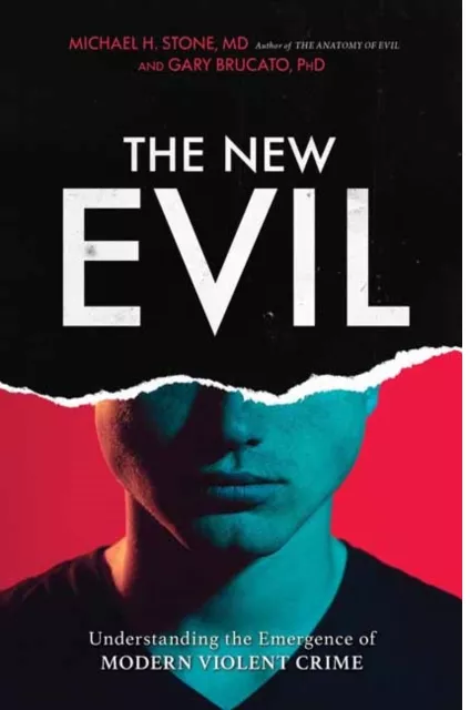 The New Evil Understanding the Emergence of Modern Violent Crime ...