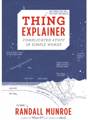Thing Explainer Complicated Stuff in Simple Words - Randall Munroe ...