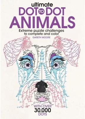 Ultimate Dot-To-Dot Animals Extreme Puzzle Challenges to Complete and ...