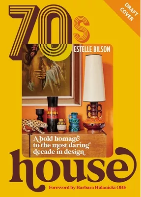 70s House A Bold Homage to the Most Daring Decade in Design - Estelle ...