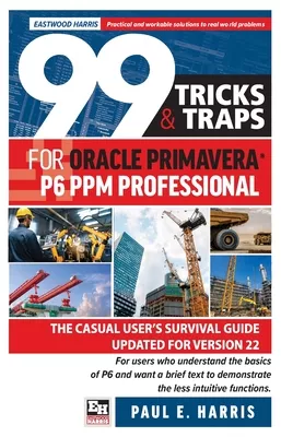 99 Tricks and Traps for Oracle Primavera P6 PPM Professional The Casual ...