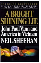 A Bright Shining Lie John Paul Vann and America in Vietnam - Neil ...
