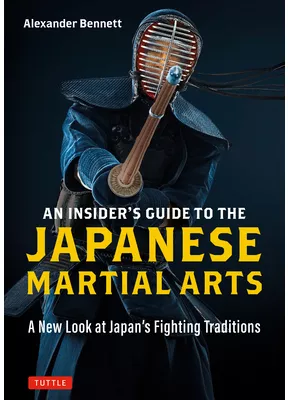 An Insider s Guide to the Japanese Martial Arts A New Look at Japan s ...