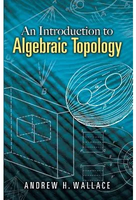 An Introduction to Algebraic Topology - Andrew H Wallace Author 914782 ...