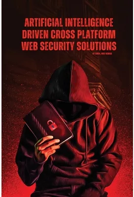 Artificial Intelligence Driven Cross platform Web Security Solutions - Singh - cel.ro