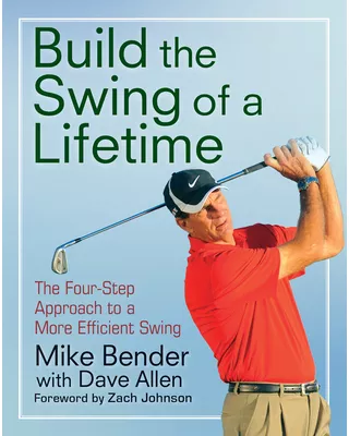 Build the Swing of a Lifetime The Four-Step Approach to a More Efficient Swing - cel.ro
