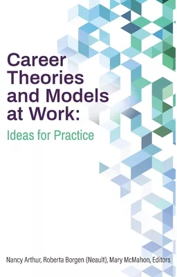 Career Theories and Models at Work Ideas for Practice - Nancy Arthur ...