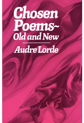 Chosen Poems Old and New - Audre Lorde Author 798277 - cel.ro