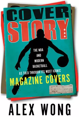 Cover Story The NBA and Modern Basketball as Told Through Its Most ...