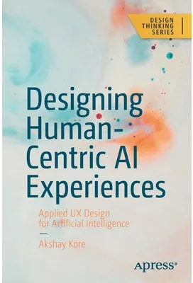 Designing Human-Centric AI Experiences Applied UX Design for Artificial - cel.ro